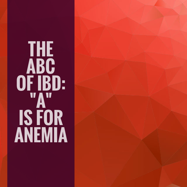 The ABC of IBD: “A” is for Anemia – The Morbus Crohnicles